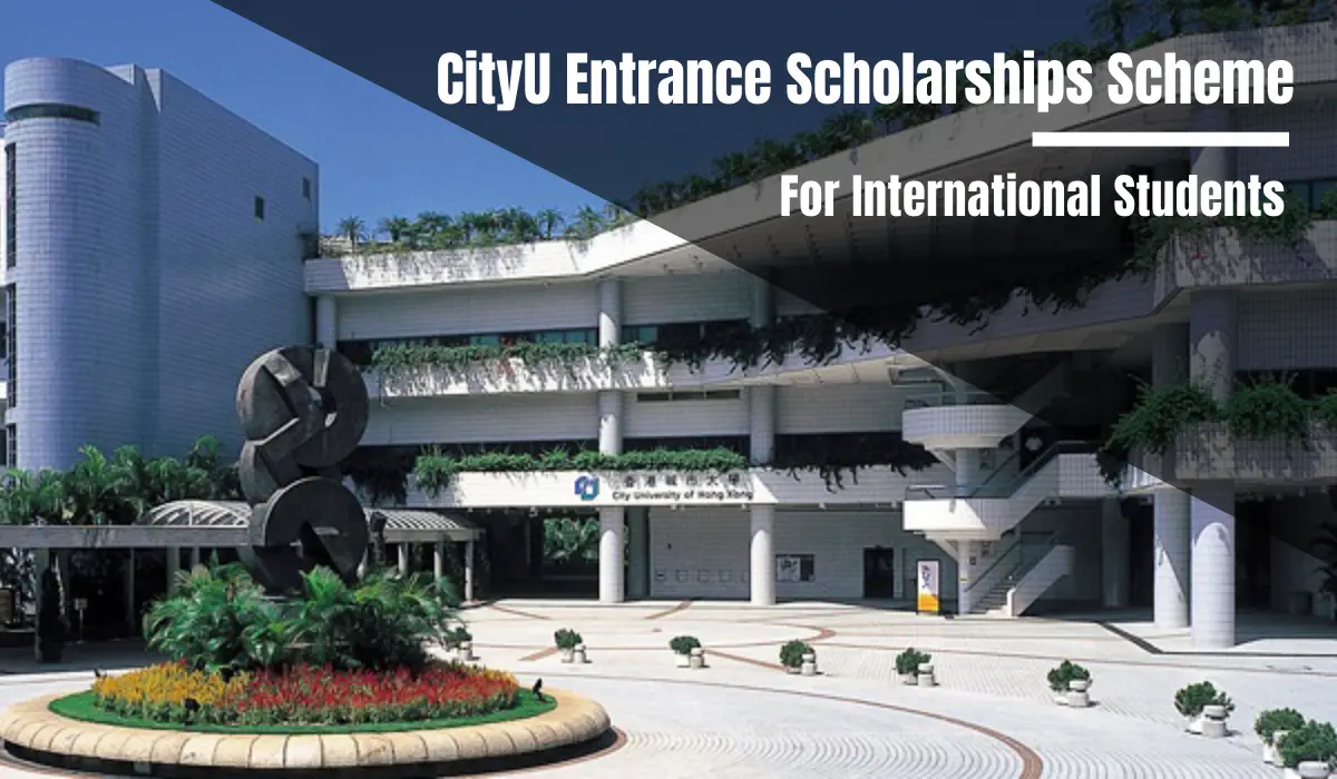 CityU Entrance Scholarships Scheme for International Students in Hong Kong