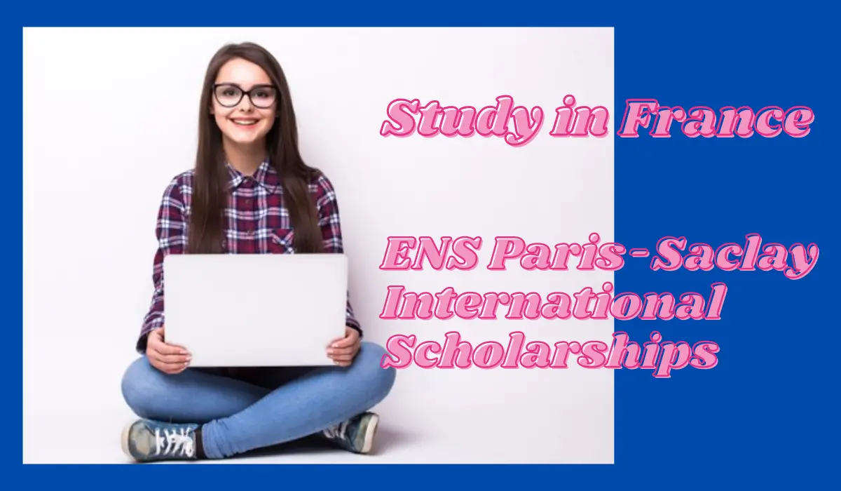 ENS Paris-Saclay International Scholarships in France
