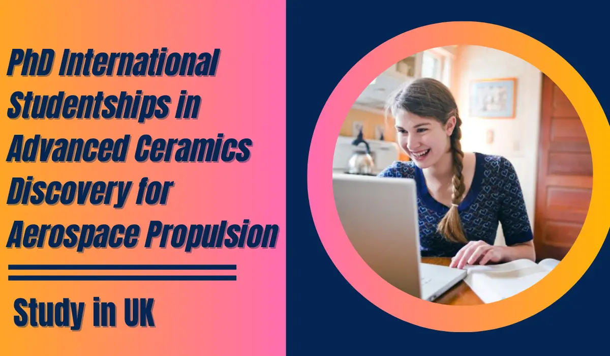 PhD International Studentships in Advanced Ceramics Discovery for ...