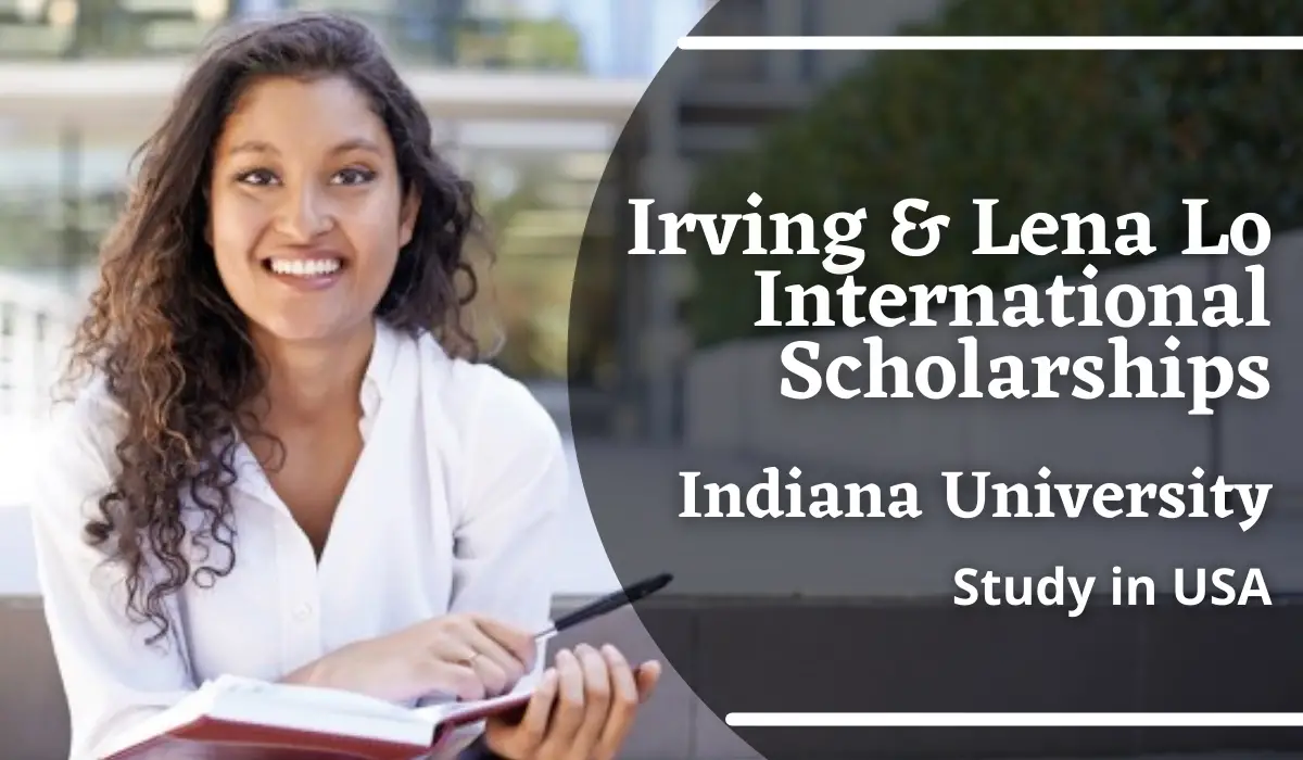 Irving & Lena Lo International Scholarships at Indiana University, USA