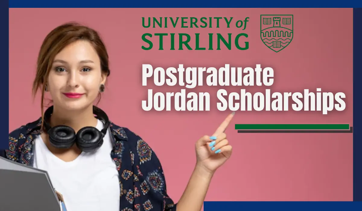 University of Stirling Postgraduate Jordan Scholarships in UK - Scholarship Positions 2024 2025