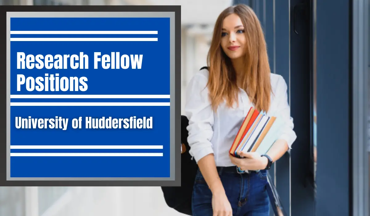 Research Fellow Positions at University of Huddersfield, UK ...
