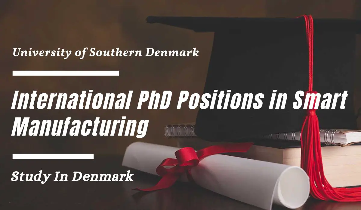 SDU International PhD Positions in Smart Manufacturing, Denmark - Scholarship Positions 2024 2025