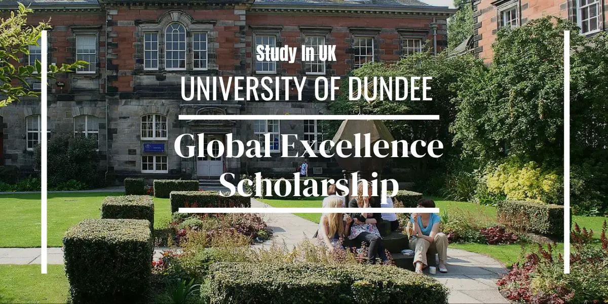 University of Dundee Global Excellence Scholarships in the UK