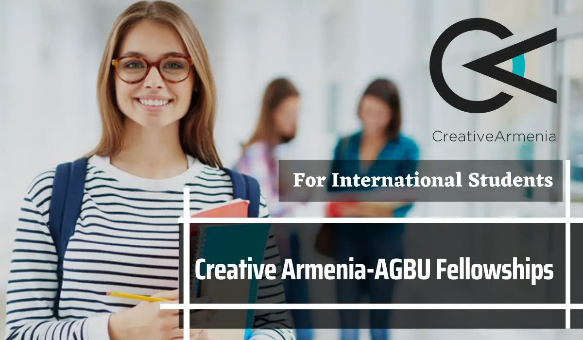Creative Armenia-AGBU Fellowships for International Students, 2022 - Scholarship Positions 2024 2025