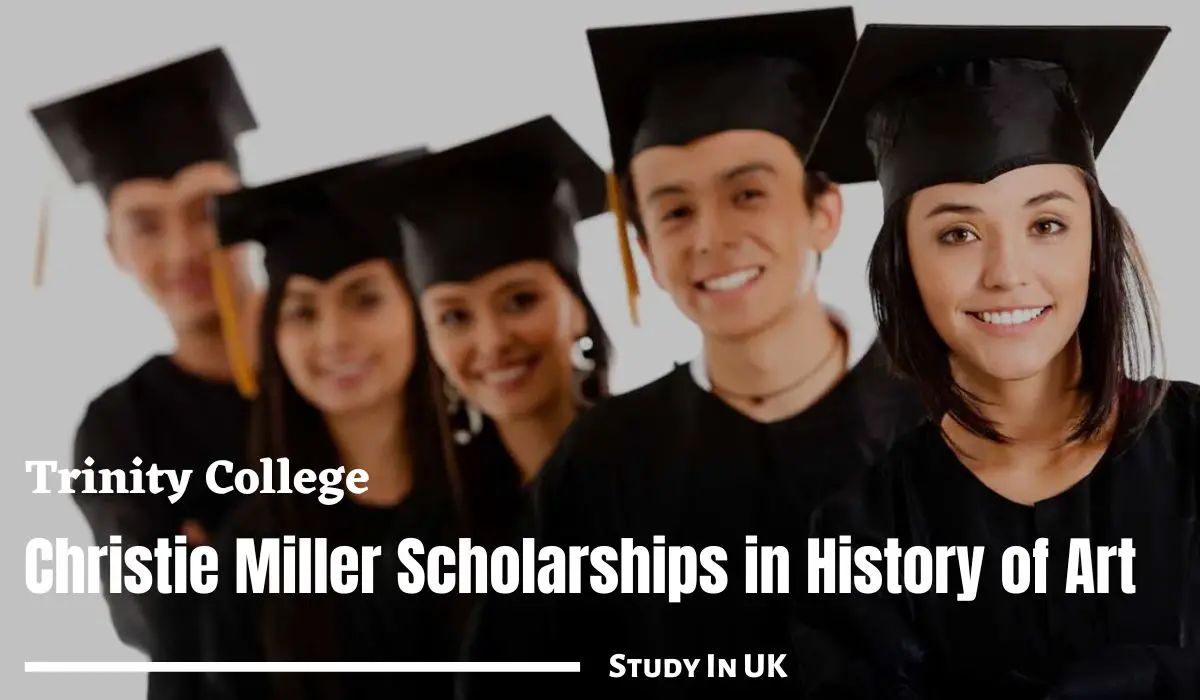 Trinity College Christie Miller Scholarships in History of Art, UK ...