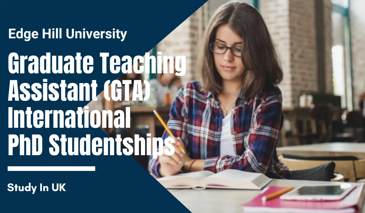Graduate Teaching Assistant (GTA) International PhD Studentships in UK ...