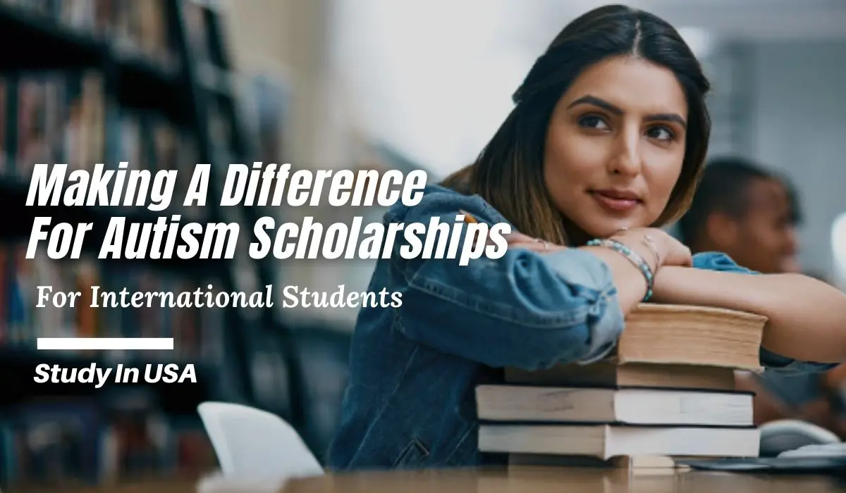 Making A Difference For Autism Scholarships for International Students in USA - Scholarship ...