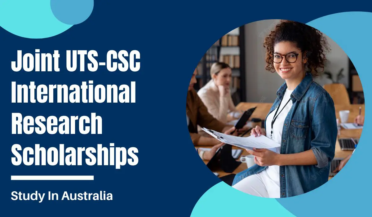 Joint UTS-CSC International Research Scholarships in Australia - Scholarship Positions 2024 2025
