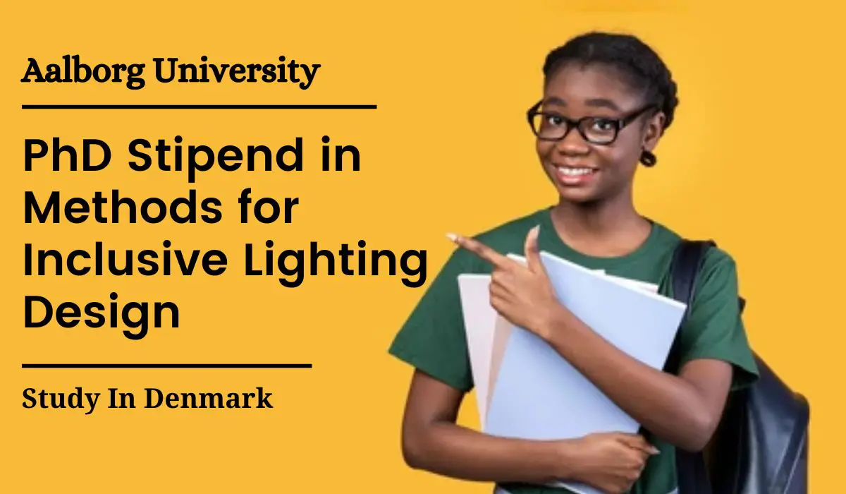 Aalborg University PhD Stipend in Methods for Inclusive Lighting Design ...