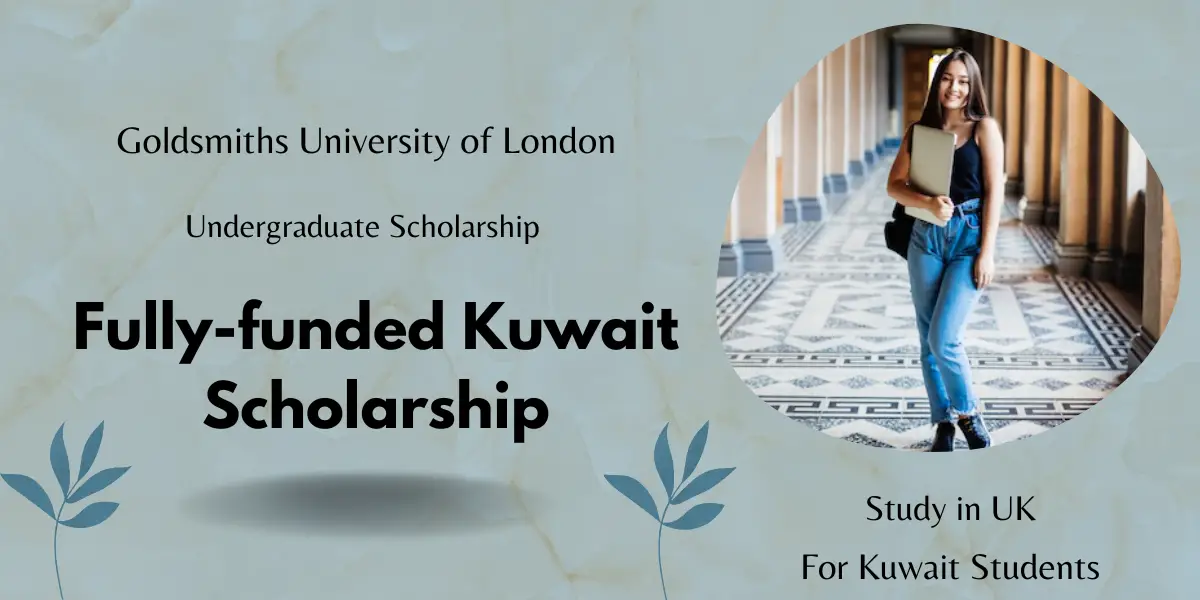 Fully-funded Kuwait Scholarship at Goldsmiths University of London, UK ...