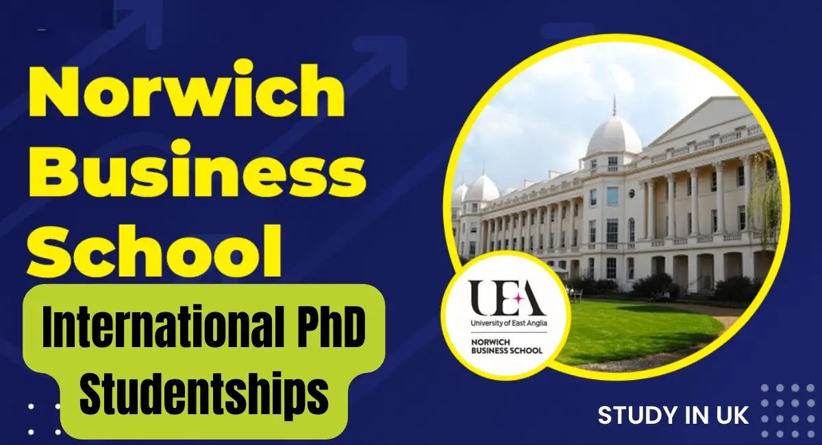 Norwich Business School International PhD Studentships in the UK ...
