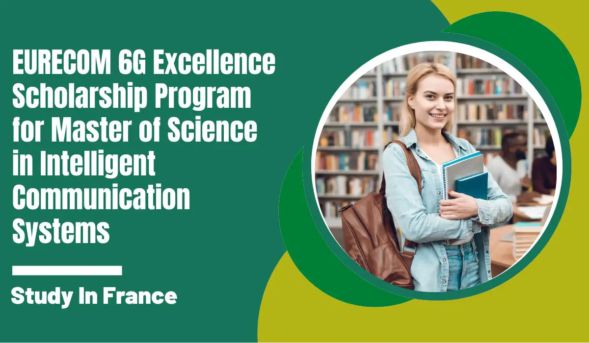 EURECOM 6G Excellence Scholarship Program for Master of Science in Intelligent Communication ...