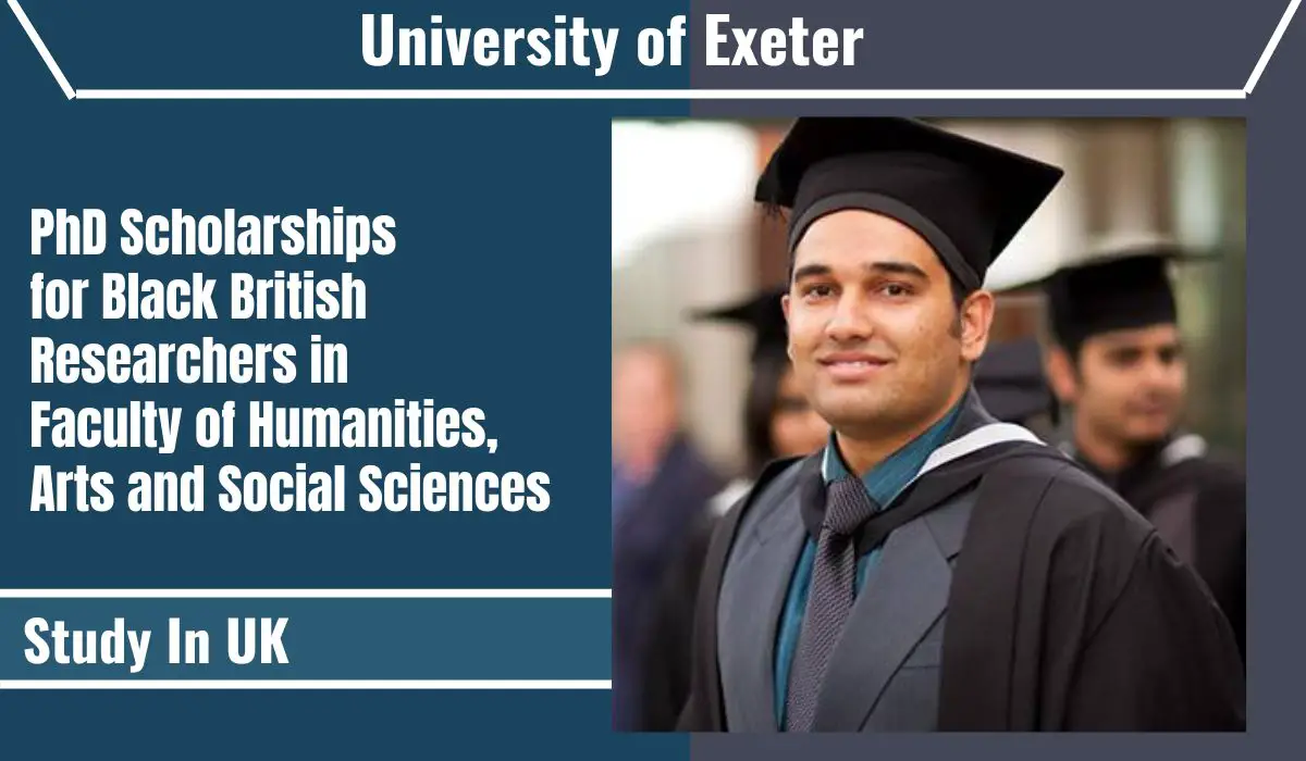University of Exeter PhD Scholarships for Black British Researchers in ...