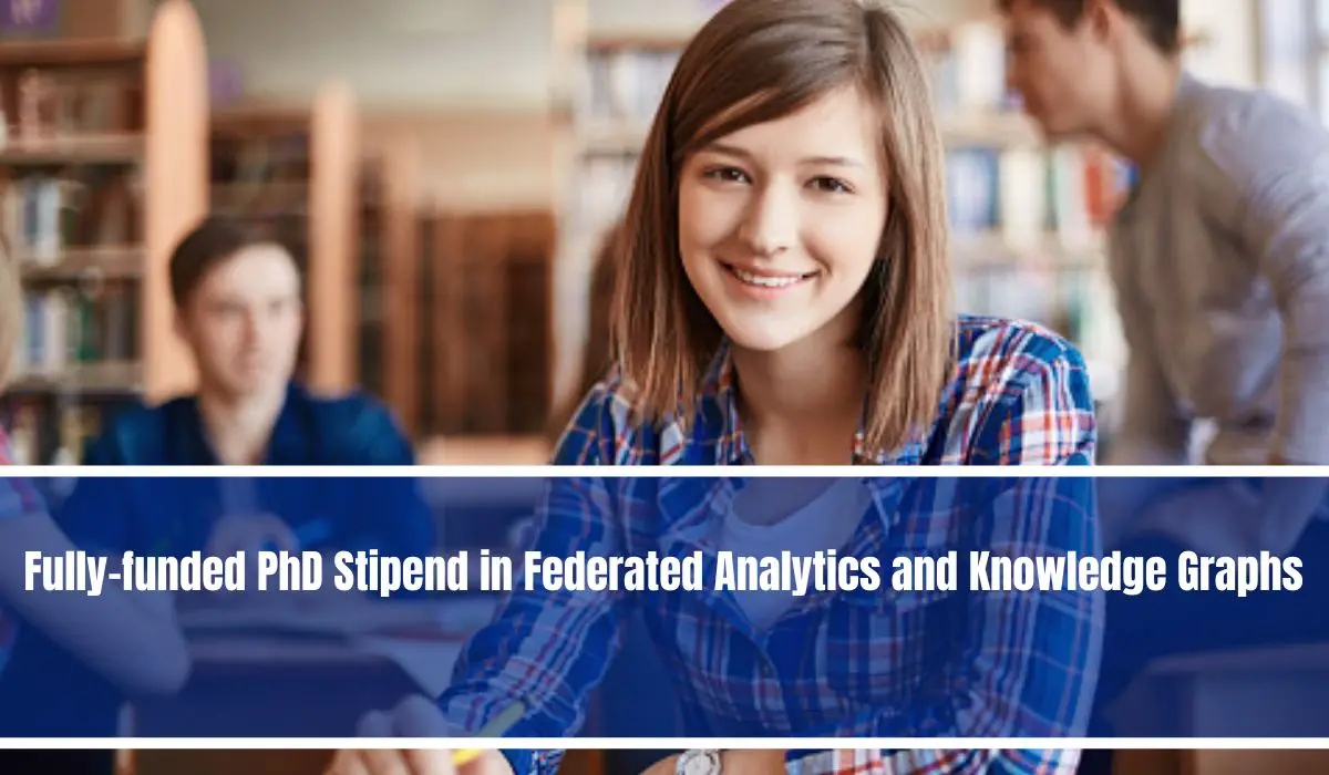 Fully-funded PhD Stipend in Federated Analytics and Knowledge Graphs ...