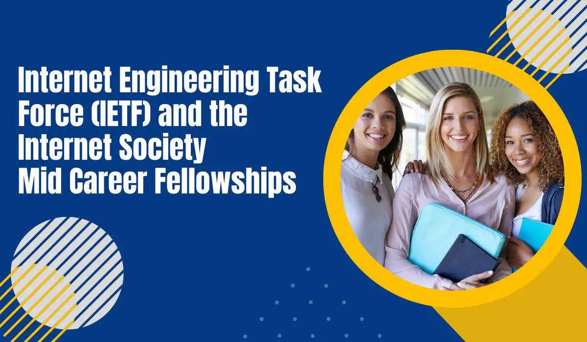 Internet Engineering Task Force (IETF) and the Internet Society Mid Career Fellowships