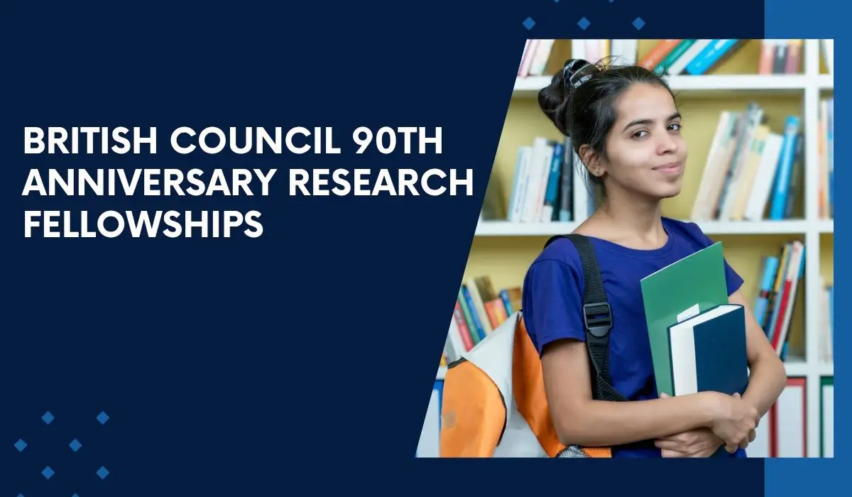 British Council 90th Anniversary Research Fellowships in UK