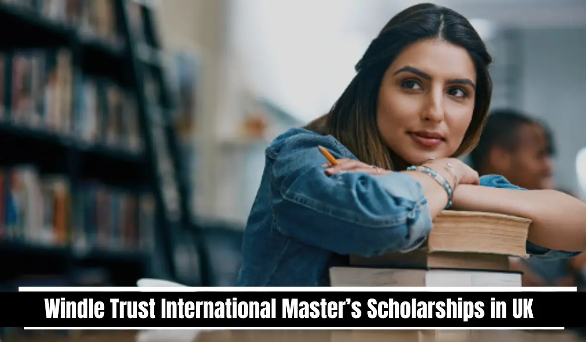 Windle Trust International Master’s Scholarships in UK