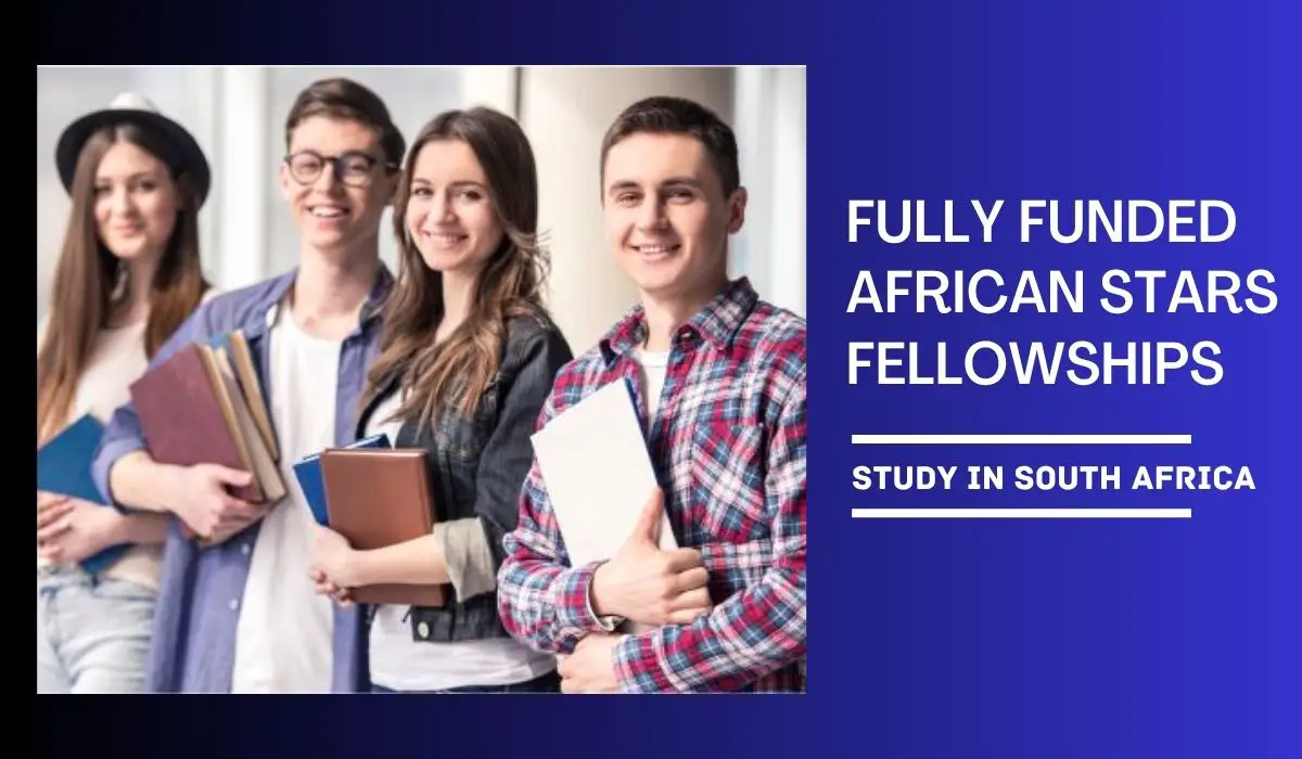 Fully funded African STARS Fellowships in South Africa