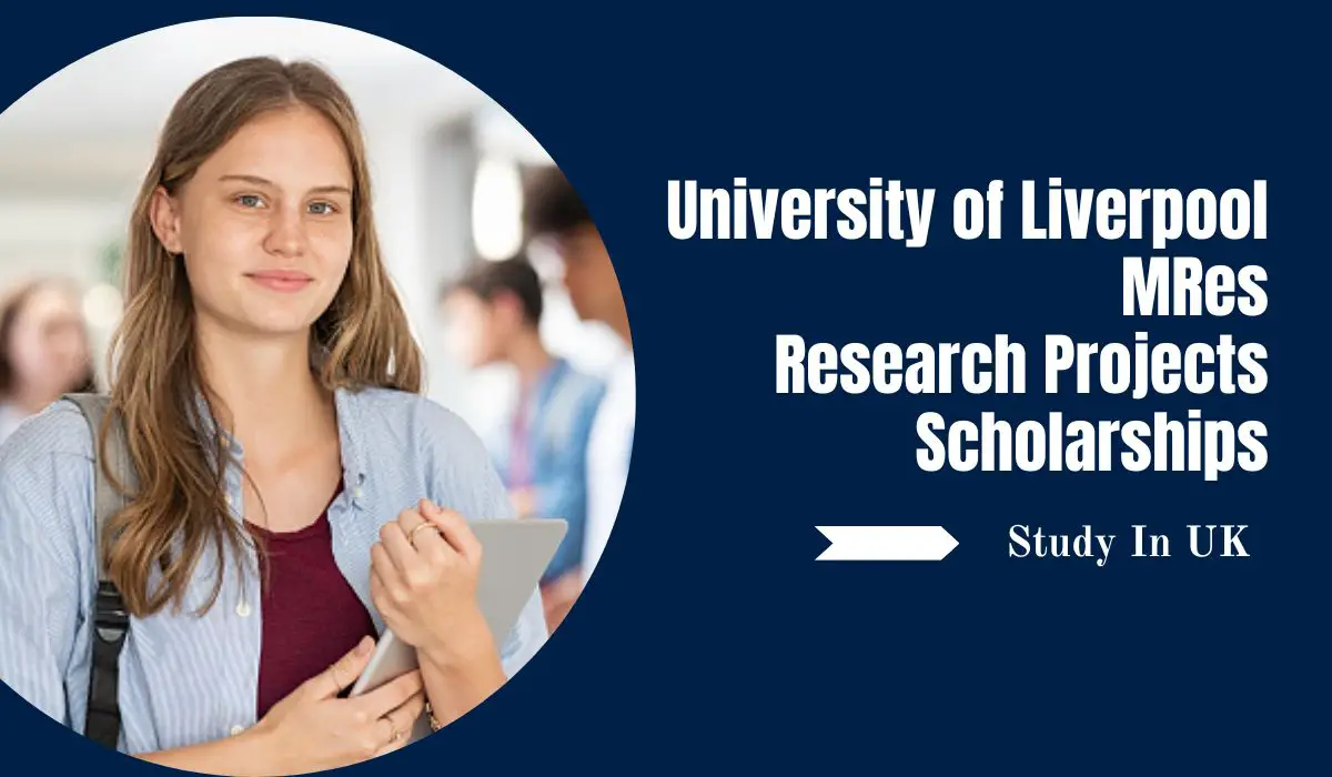 University of Liverpool MRes Research Projects Scholarships in UK