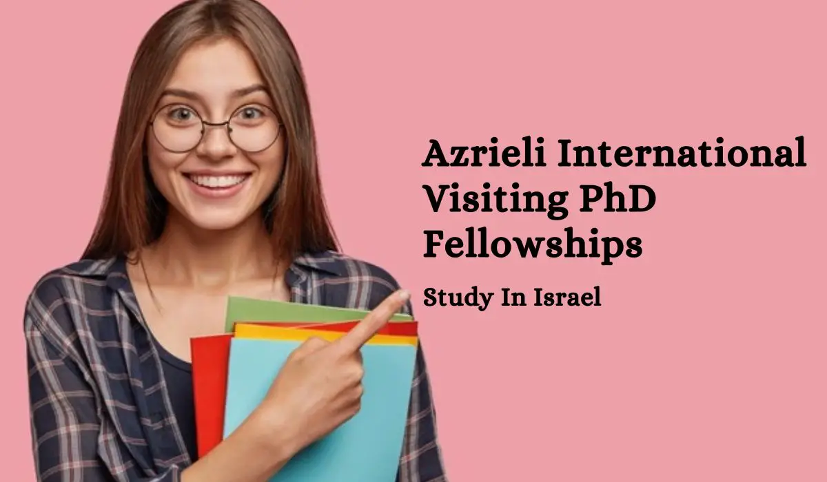 Azrieli International Visiting PhD Fellowships in Israel