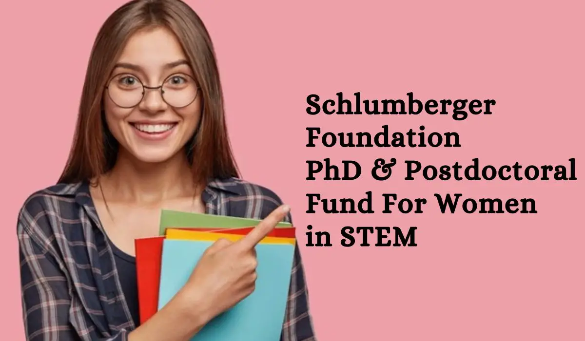 Schlumberger Foundation PhD & Postdoctoral Fund for Women in STEM