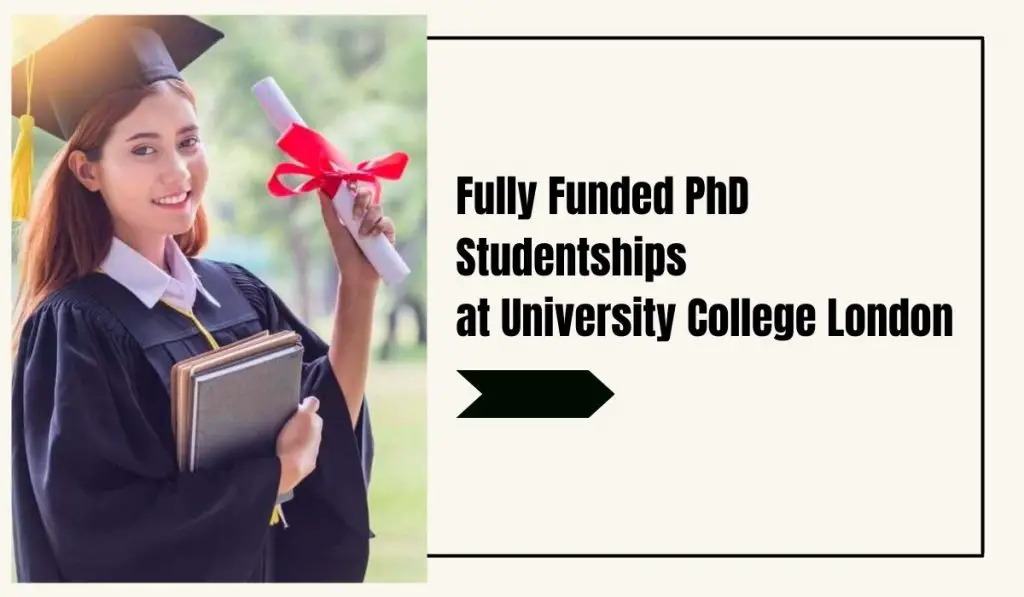 Fully Funded PhD Studentships at University College London in UK