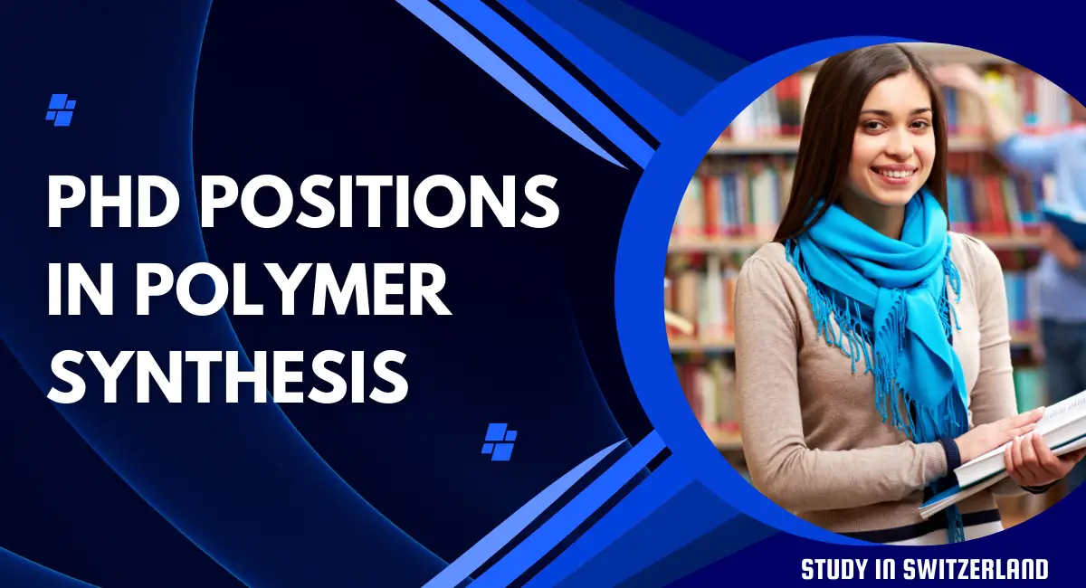 International PhD Positions in Polymer Synthesis in Switzerland